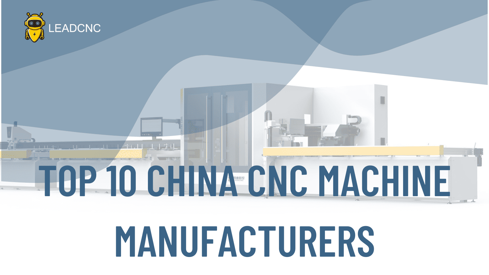 Top 10 China CNC Machine Manufacturers in 2025 - LEADCNC